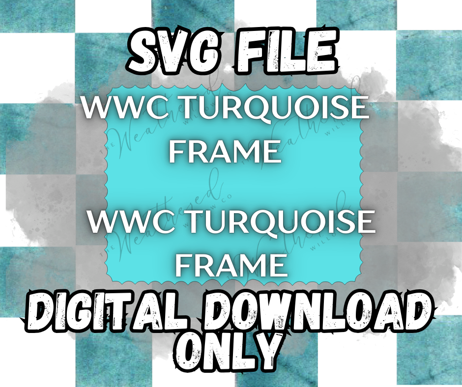 WWC Turquoise Frame SVG ** DIGITAL DOWNLOAD** – The Weathered Willow Co